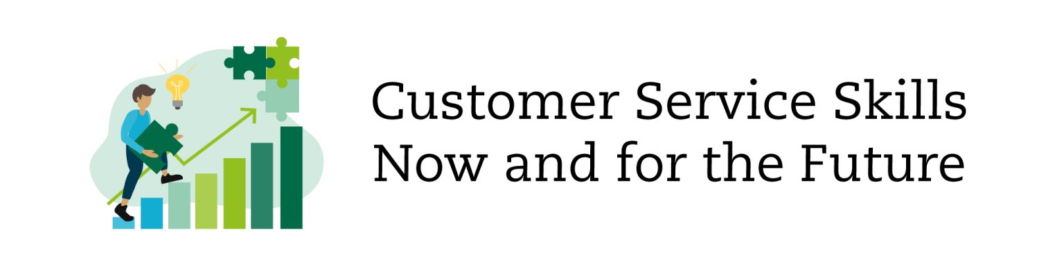 Customer Service Skills now and for the future ⋆